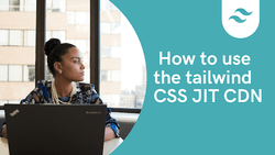 Tailwind CSS JIT CDN